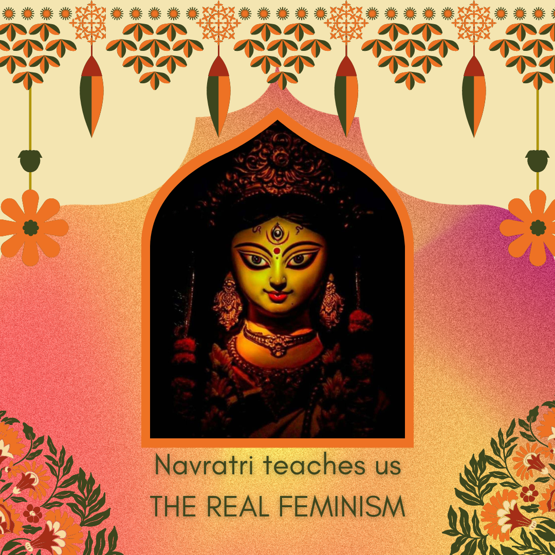 Navratri Teaches Us " THE REAL FEMINISM
